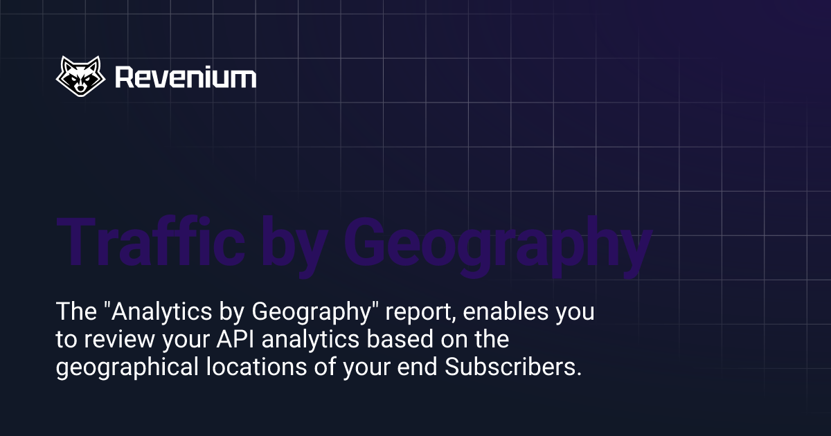 Traffic by Geography | Revenium Developer Docs
