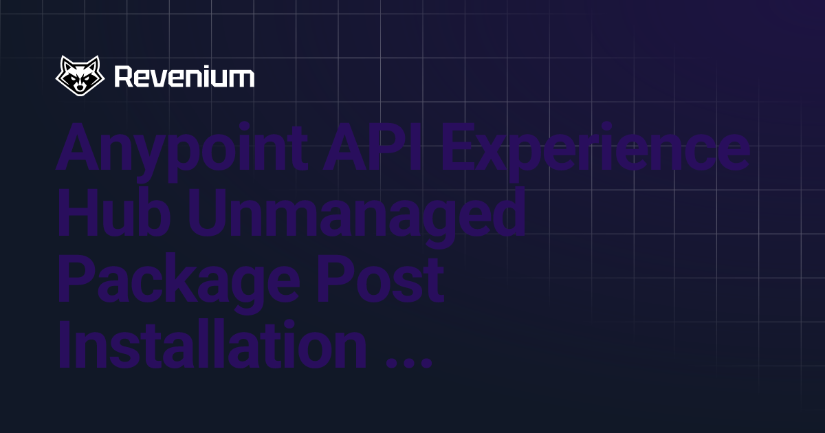 Anypoint API Experience Hub Unmanaged Package Post Installation Instructions | Revenium ...